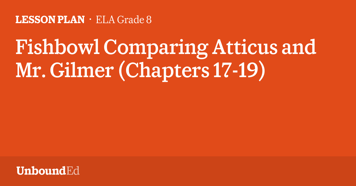 ELA G8: Fishbowl Comparing Atticus and Mr. Gilmer (Chapters 17-19)