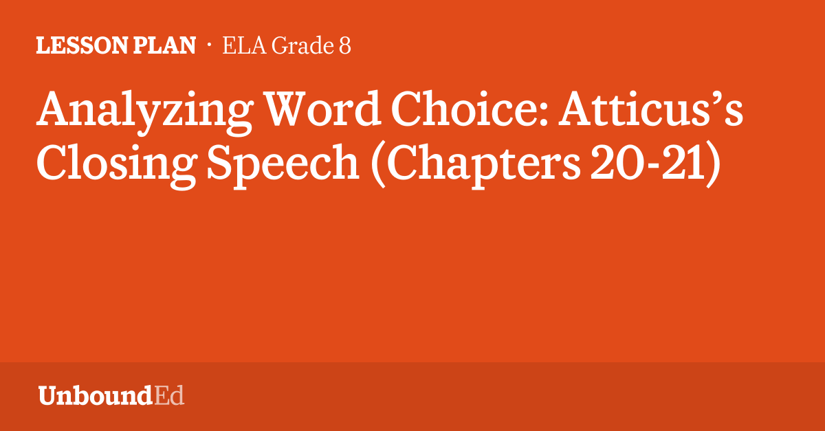 ELA G8: Analyzing Word Choice: Atticus’s Closing Speech (Chapters 20-21)