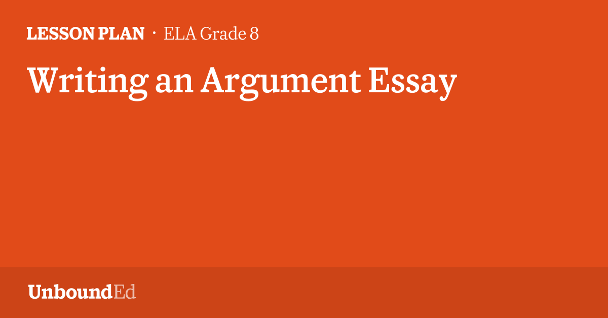 ELA G8: Writing an Argument Essay