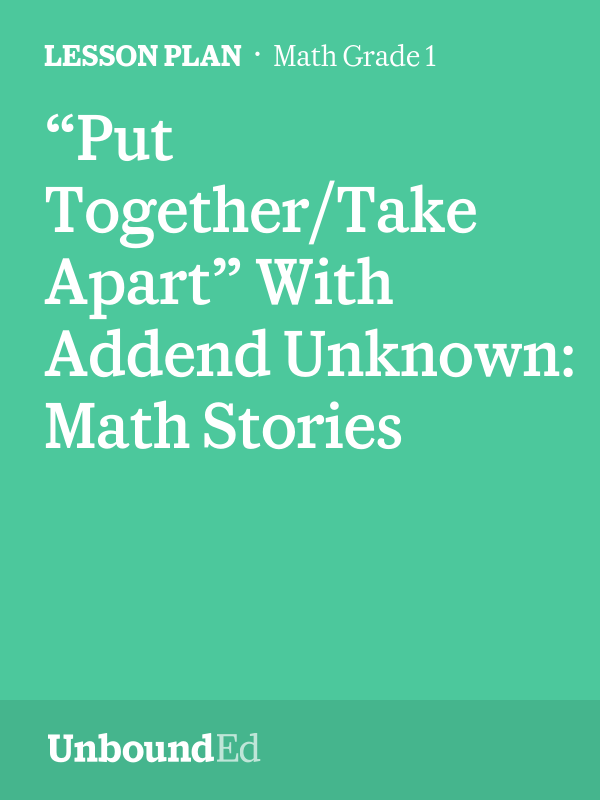 MATH G1: “Put Together/Take Apart” With Addend Unknown: Math Stories