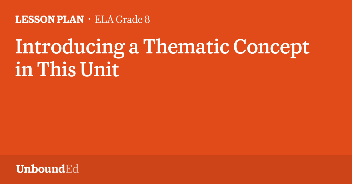 ELA G8: Introducing a Thematic Concept in This Unit