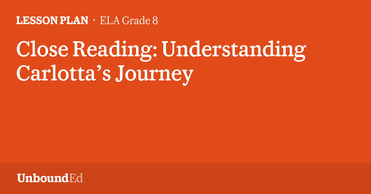 ELA G8: Close Reading: Understanding Carlotta’s Journey