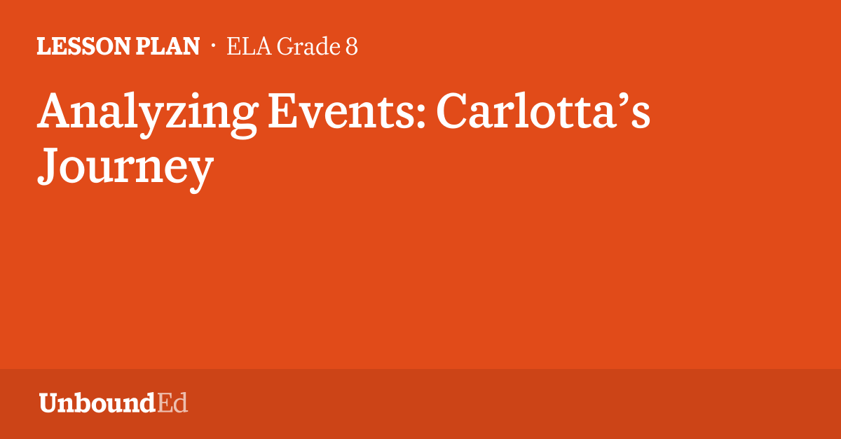 ELA G8: Analyzing Events: Carlotta’s Journey