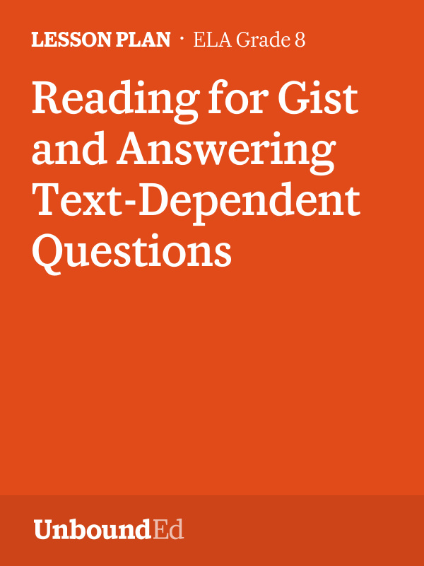 ELA G8: Reading for Gist and Answering Text-Dependent Questions