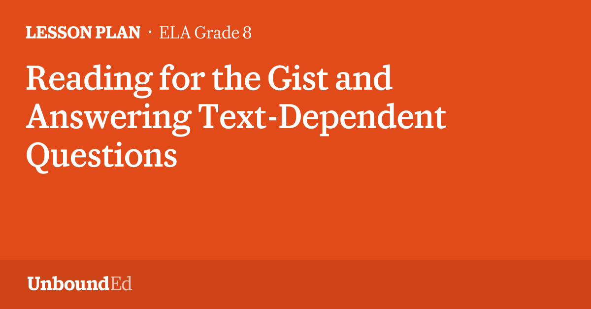 ELA G8: Reading for the Gist and Answering Text-Dependent Questions