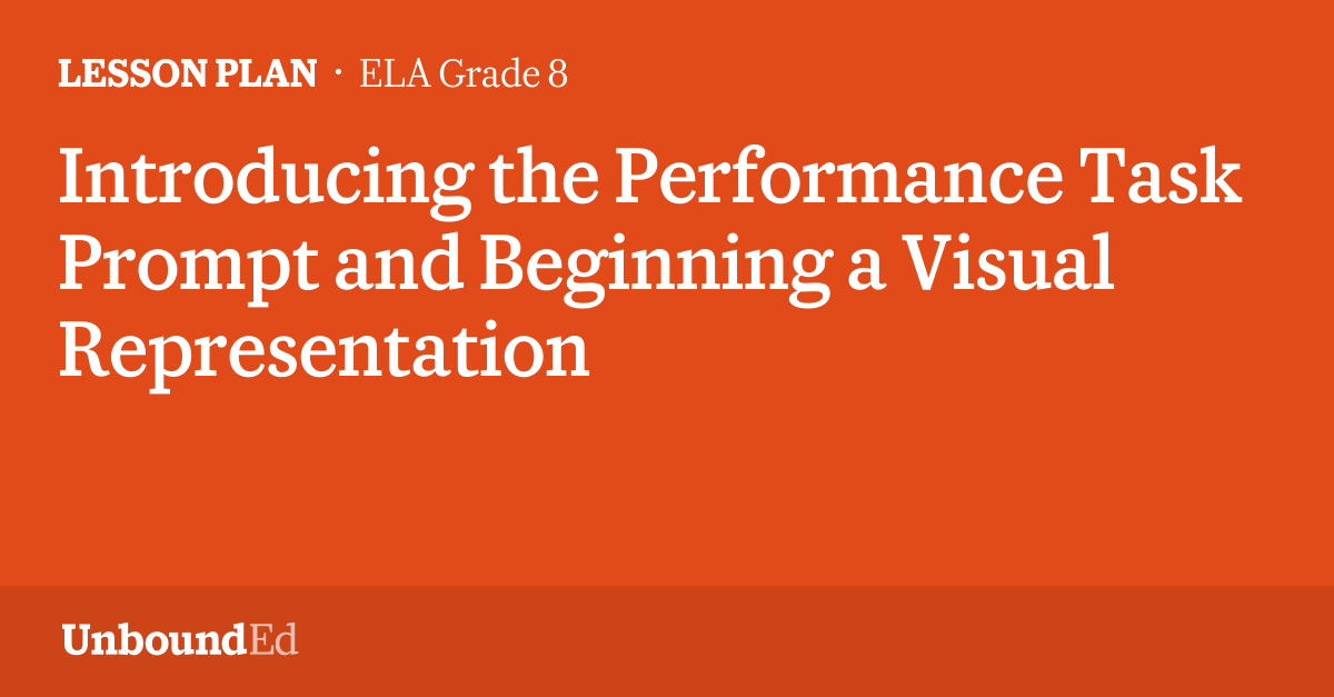 ELA G8: Introducing the Performance Task Prompt and Beginning a Visual ...