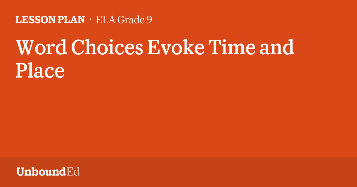ELA G9: Word Choices Evoke Time and Place