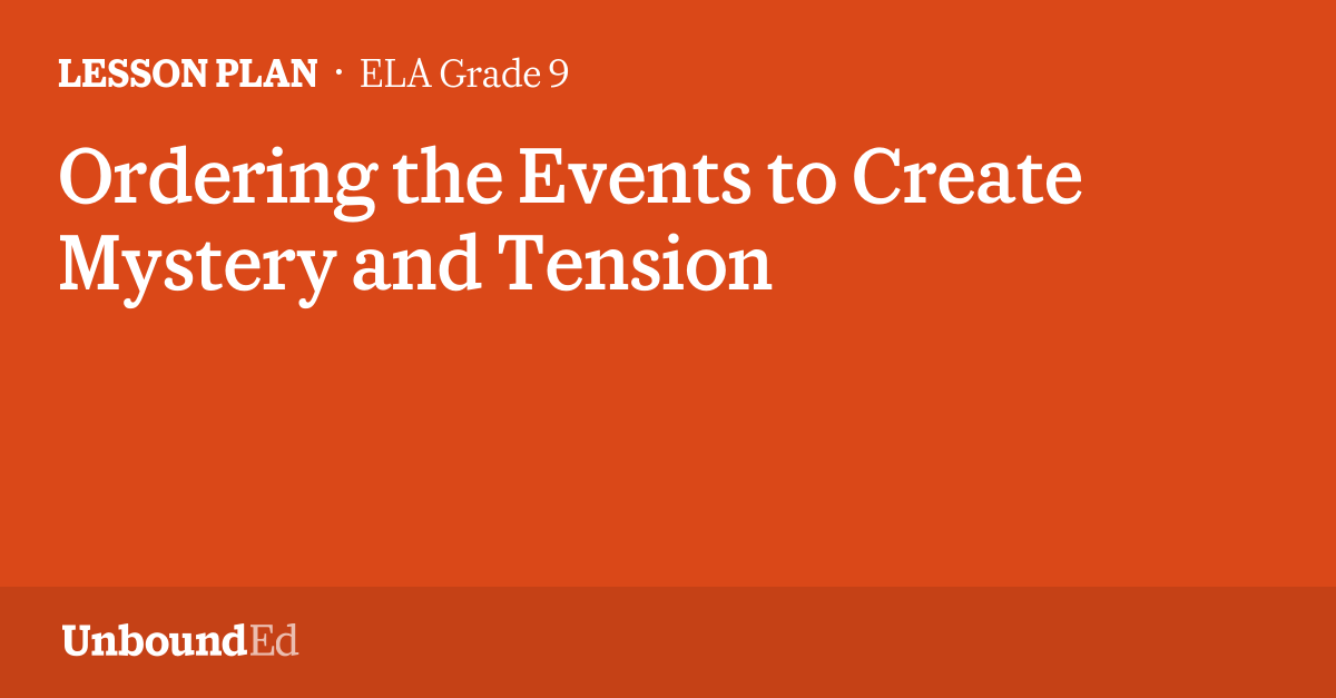 ELA G9: Ordering the Events to Create Mystery and Tension