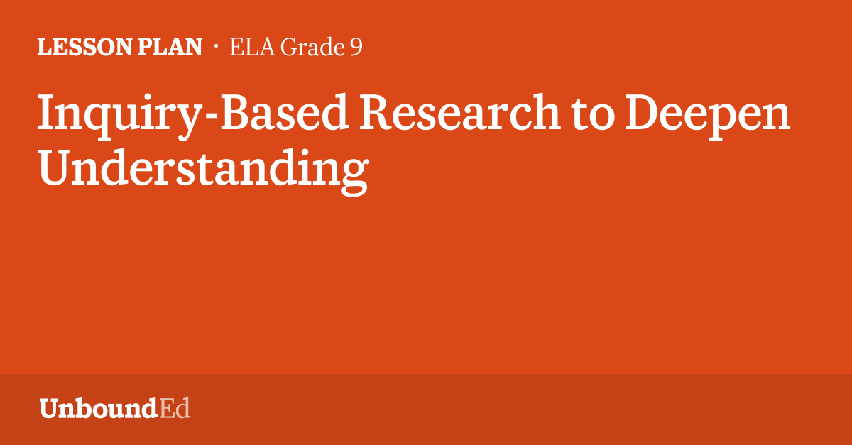 ELA G9: Inquiry-Based Research to Deepen Understanding
