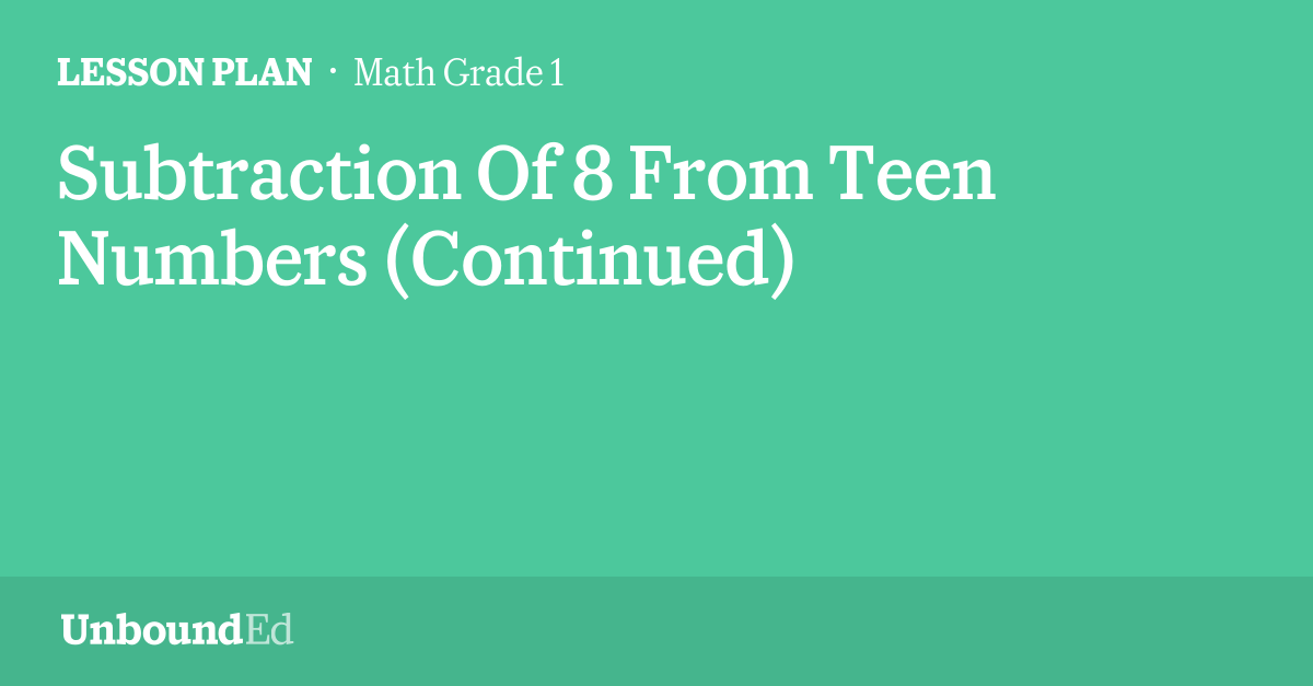 MATH G1: Subtraction Of 8 From Teen Numbers (Continued)