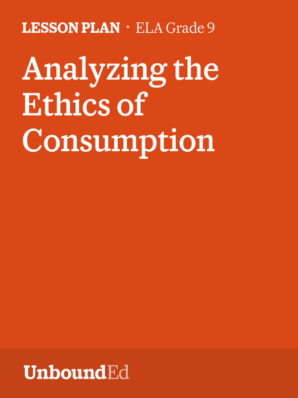 ELA G9: Analyzing the Ethics of Consumption