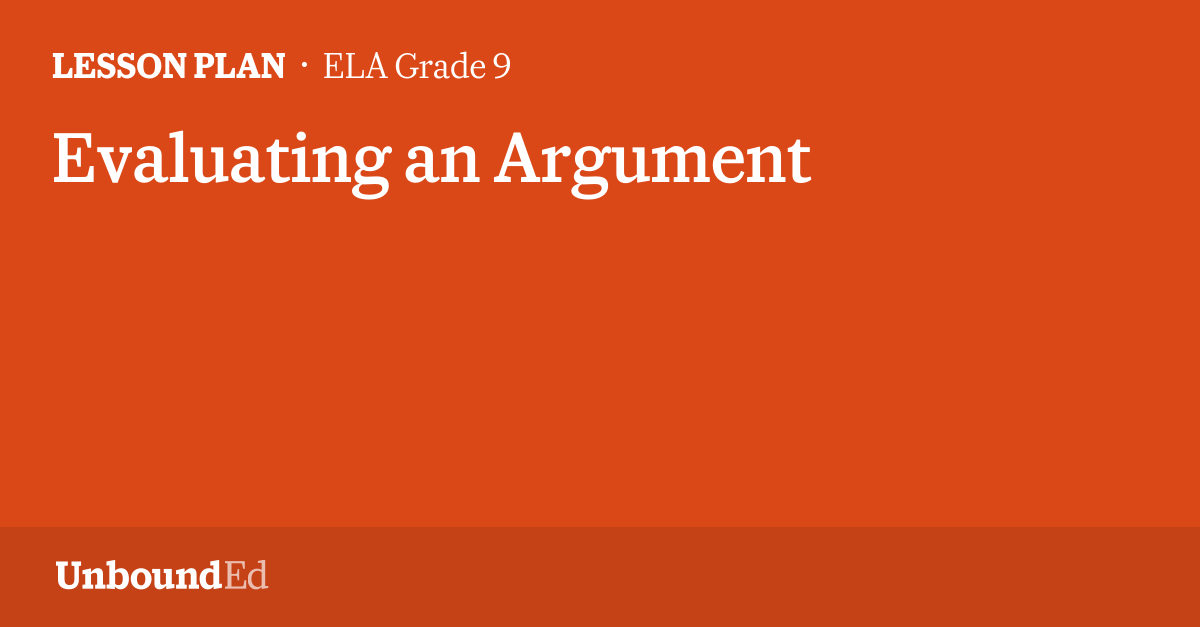 ELA G9: Evaluating an Argument