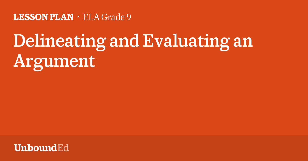 ELA G9: Delineating and Evaluating an Argument