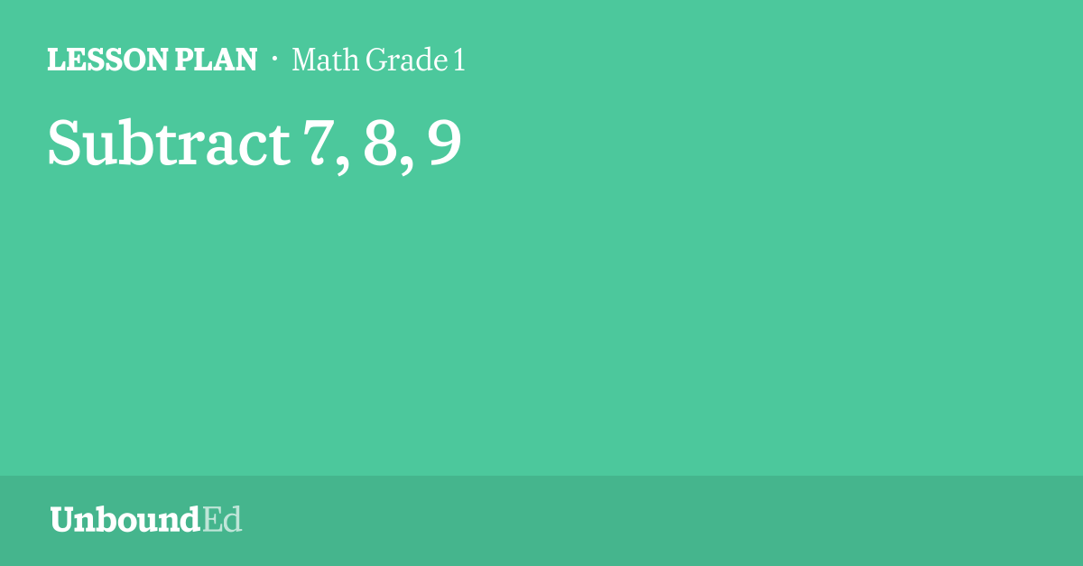 MATH G1: Subtract 7, 8, 9