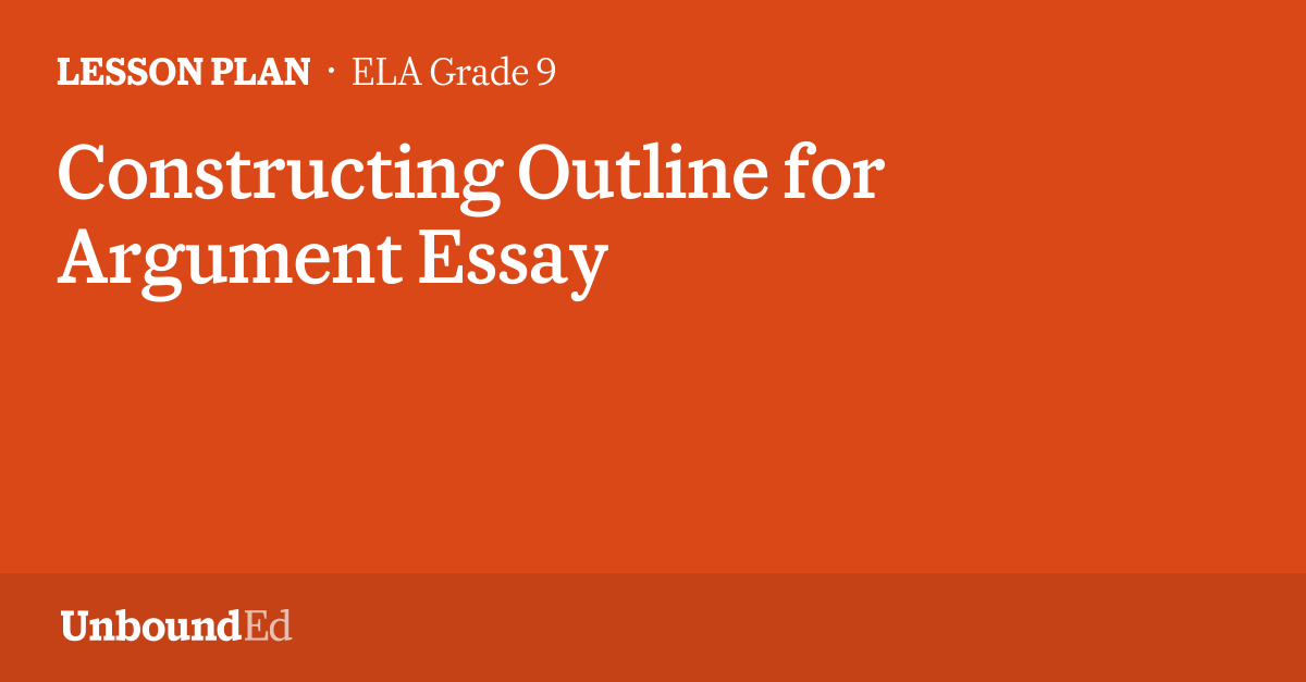 ELA G9: Constructing Outline for Argument Essay