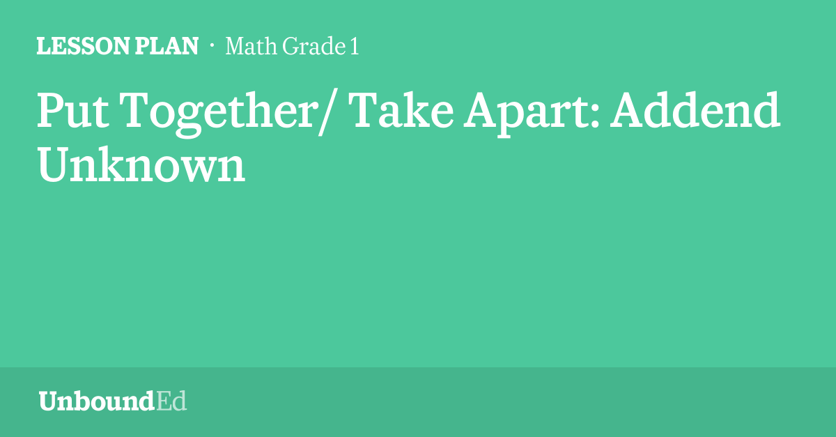 MATH G1: Put Together/ Take Apart: Addend Unknown
