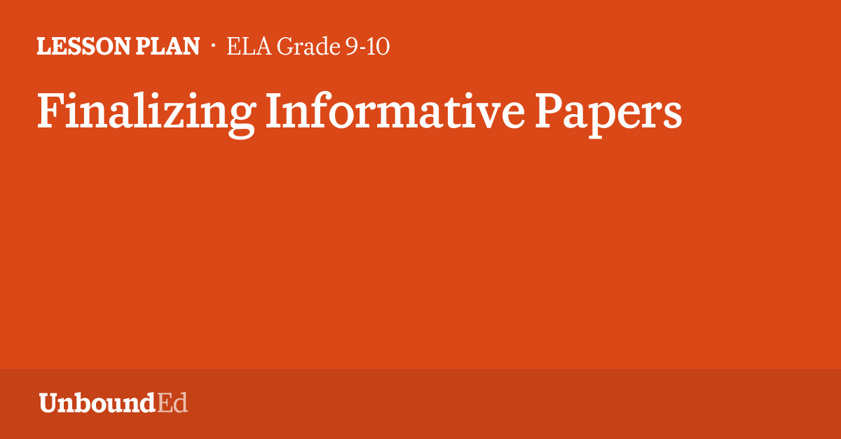 ELA G10: Finalizing Informative Papers