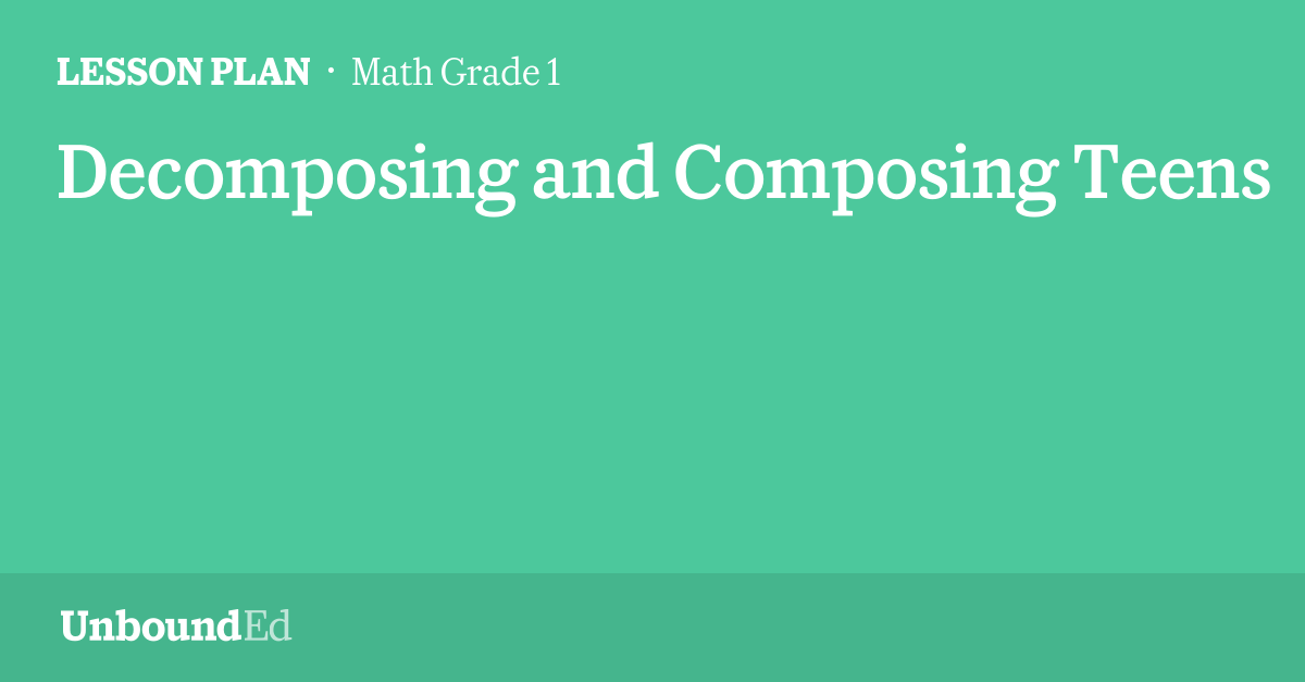 MATH G1: Decomposing and Composing Teens