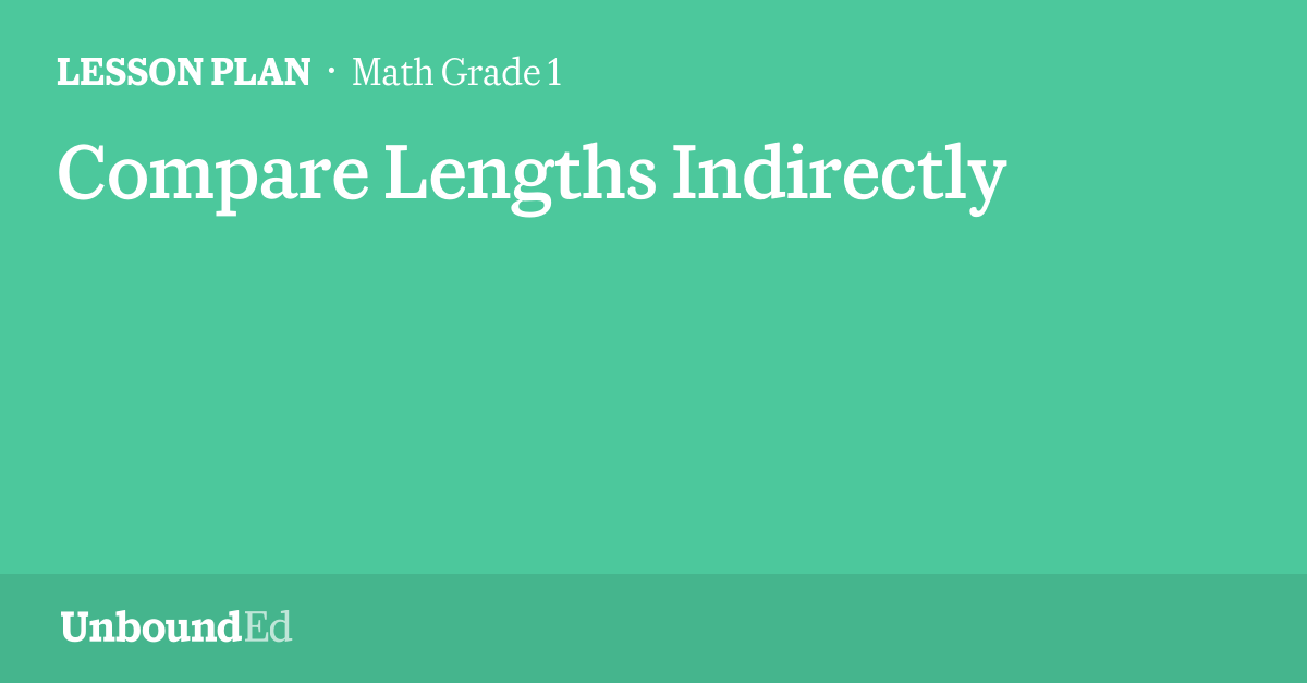 MATH G1: Compare Lengths Indirectly