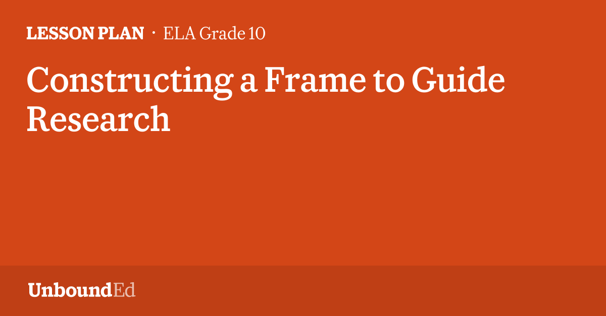 ELA G10: Constructing a Frame to Guide Research