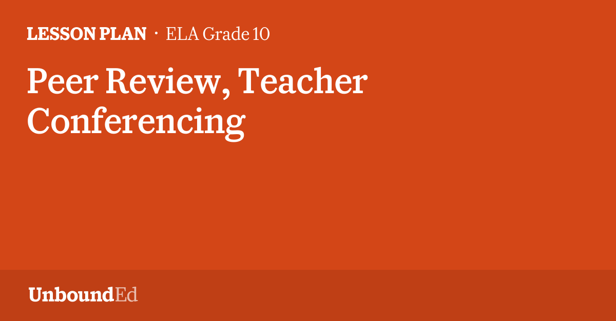 ELA G10: Peer Review, Teacher Conferencing