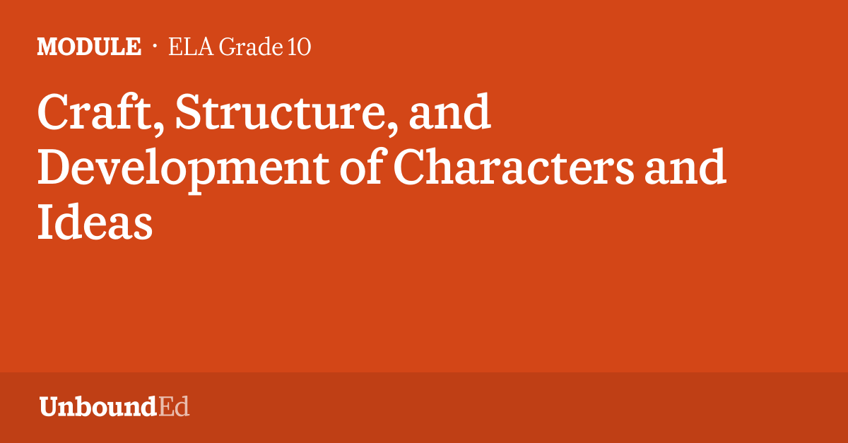 ELA G10: Craft, Structure, and Development of Characters and Ideas