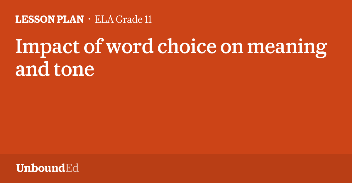 ELA G11: Impact of word choice on meaning and tone