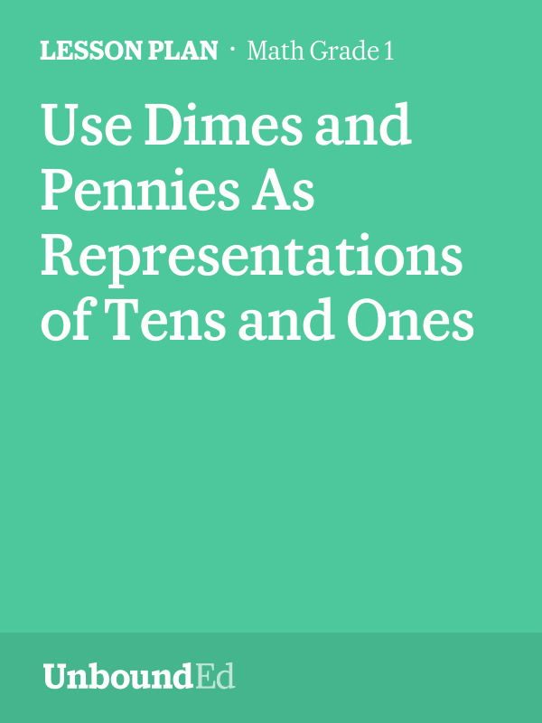 MATH G1: Use Dimes and Pennies As Representations of Tens and Ones