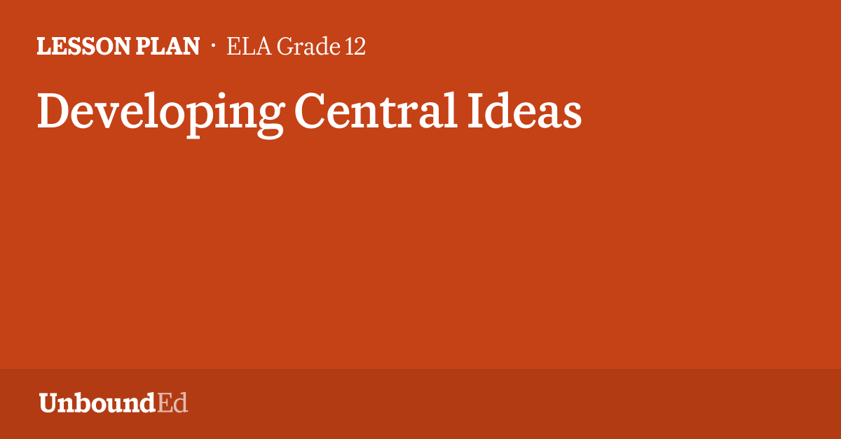 ELA G12: Developing Central Ideas