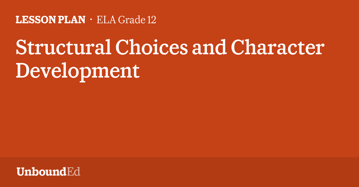 ELA G12: Structural Choices and Character Development