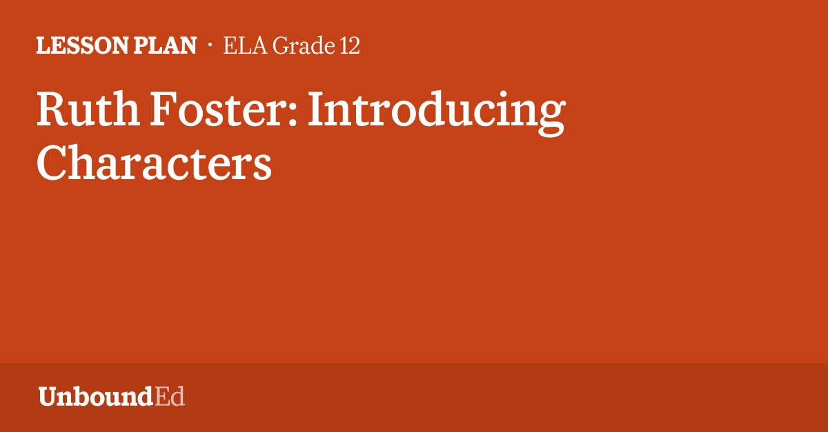 ELA G12: Ruth Foster: Introducing Characters