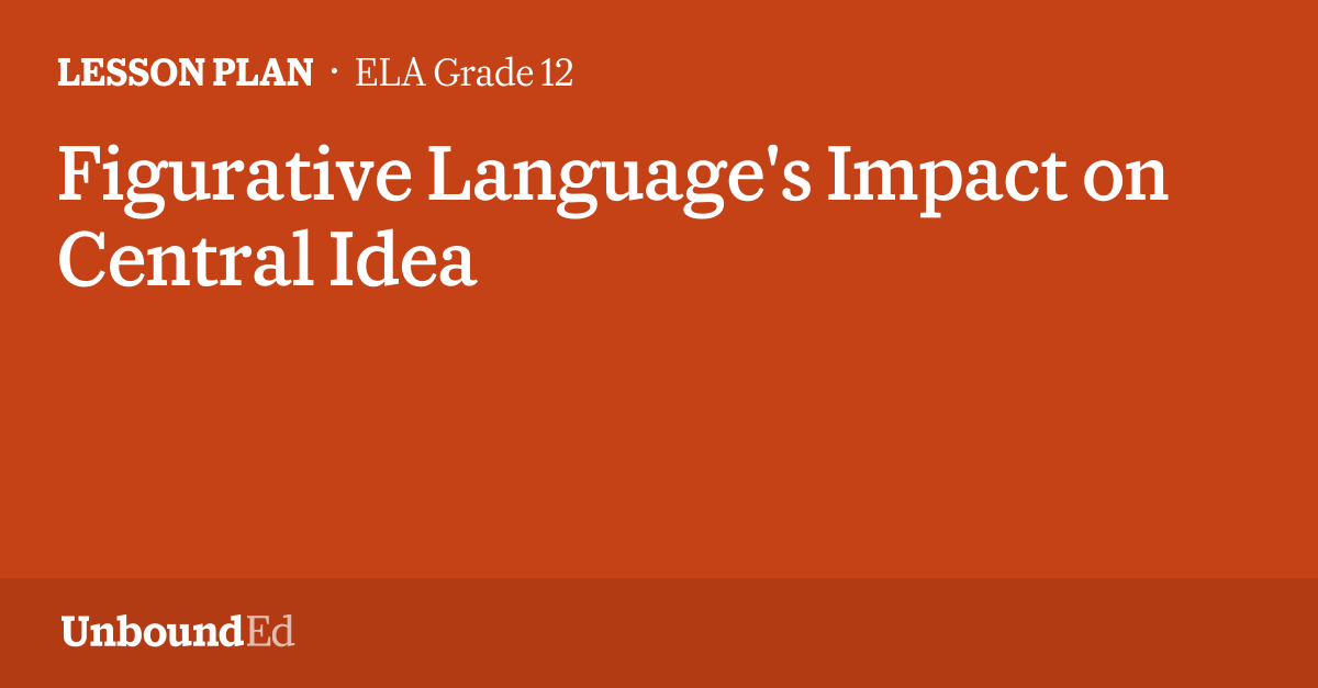 ELA G12: Figurative Language's Impact on Central Idea