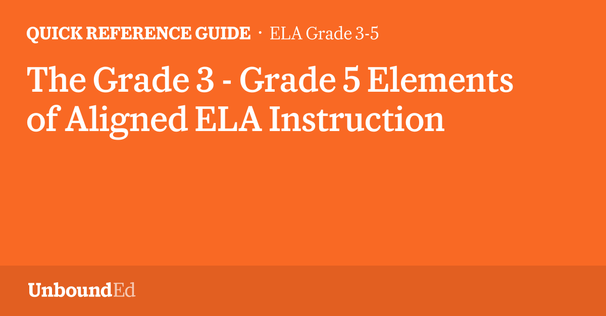 The Grade 3 - Grade 5 Elements of Aligned ELA Instruction