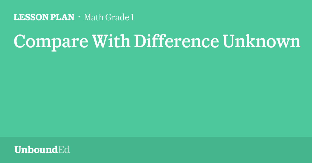 MATH G1: Compare With Difference Unknown