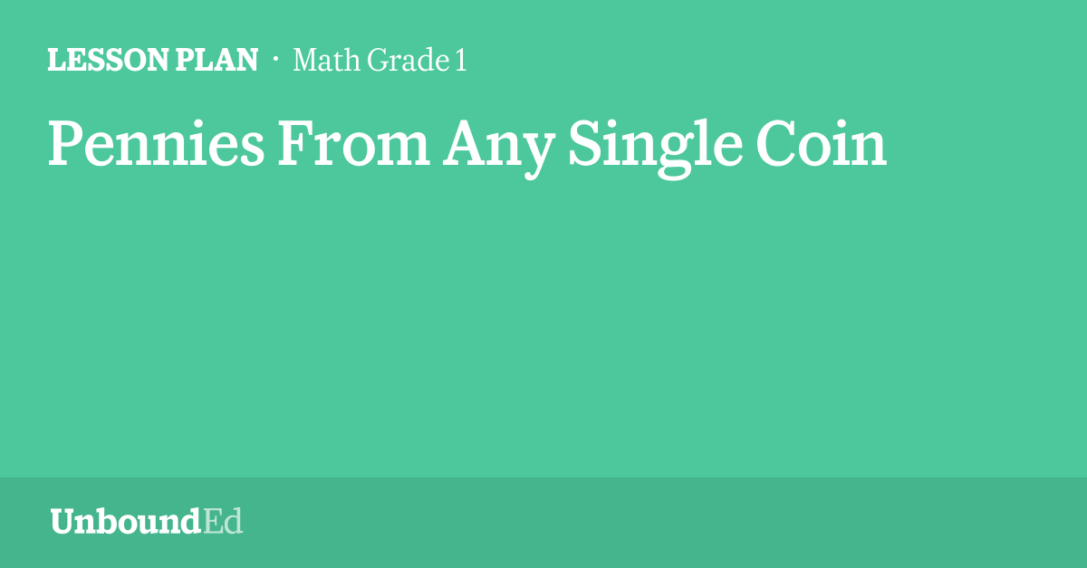 MATH G1: Pennies From Any Single Coin