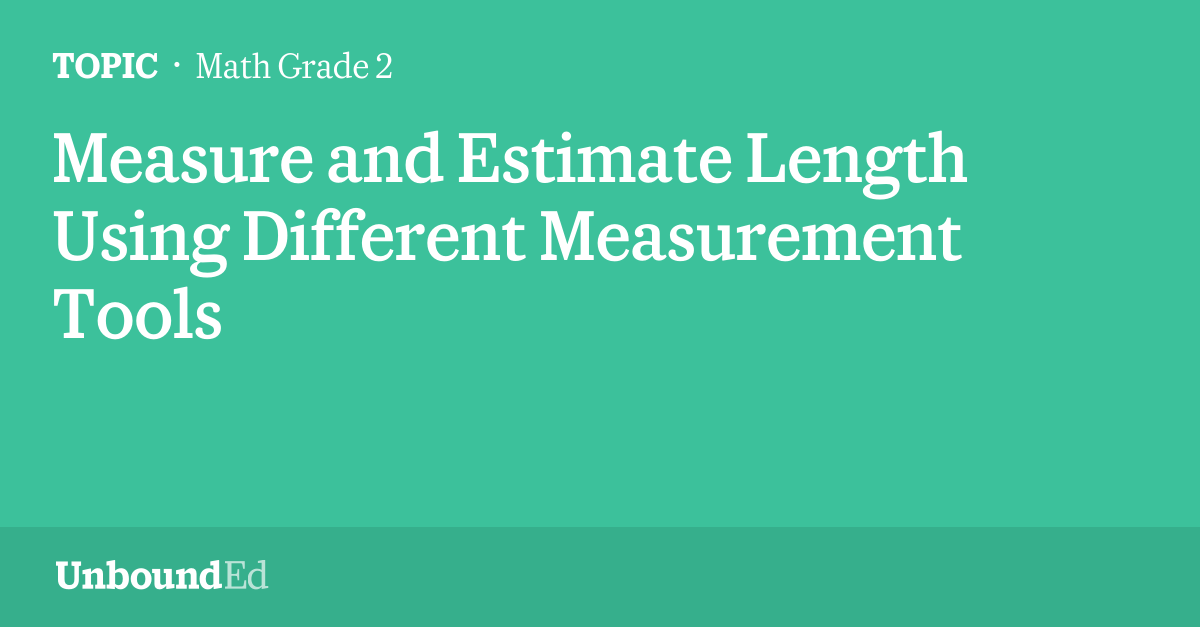 MATH G2: Measure and Estimate Length Using Different Measurement Tools