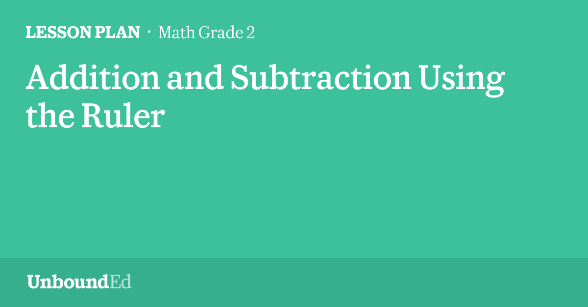 MATH G2: Addition and Subtraction Using the Ruler