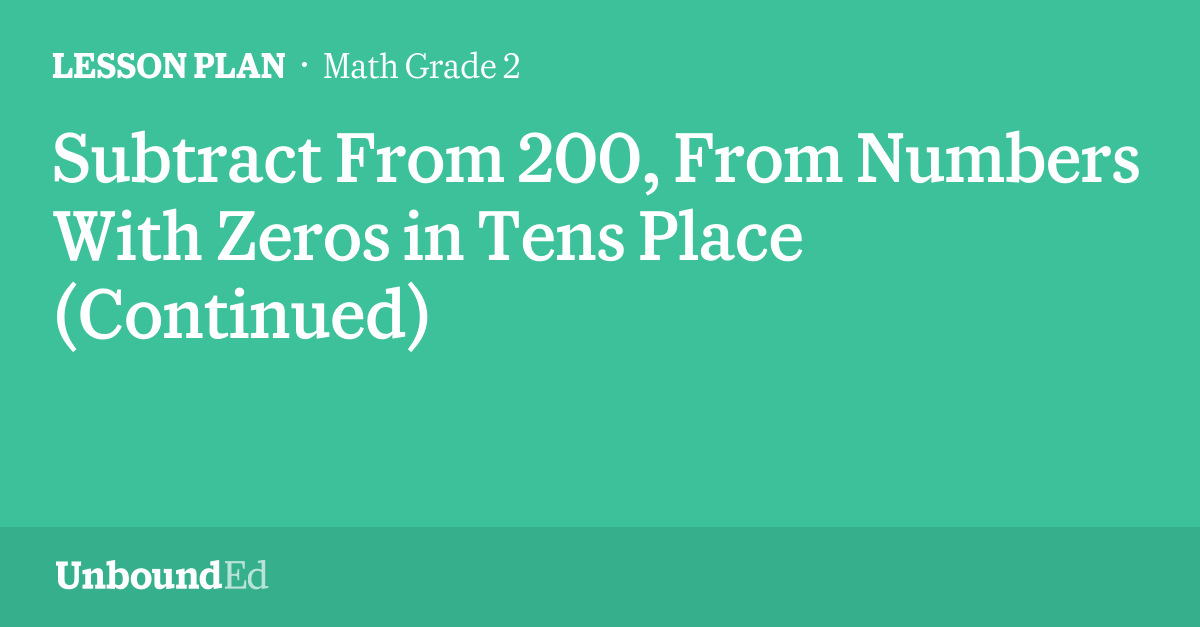 MATH G2: Subtract From 200, From Numbers With Zeros in Tens Place ...