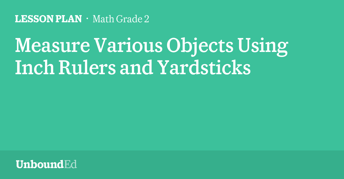MATH G2: Measure Various Objects Using Inch Rulers and Yardsticks