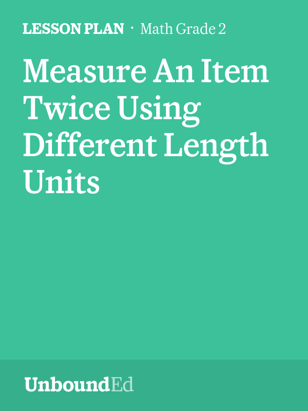 MATH G2: Measure An Item Twice Using Different Length Units