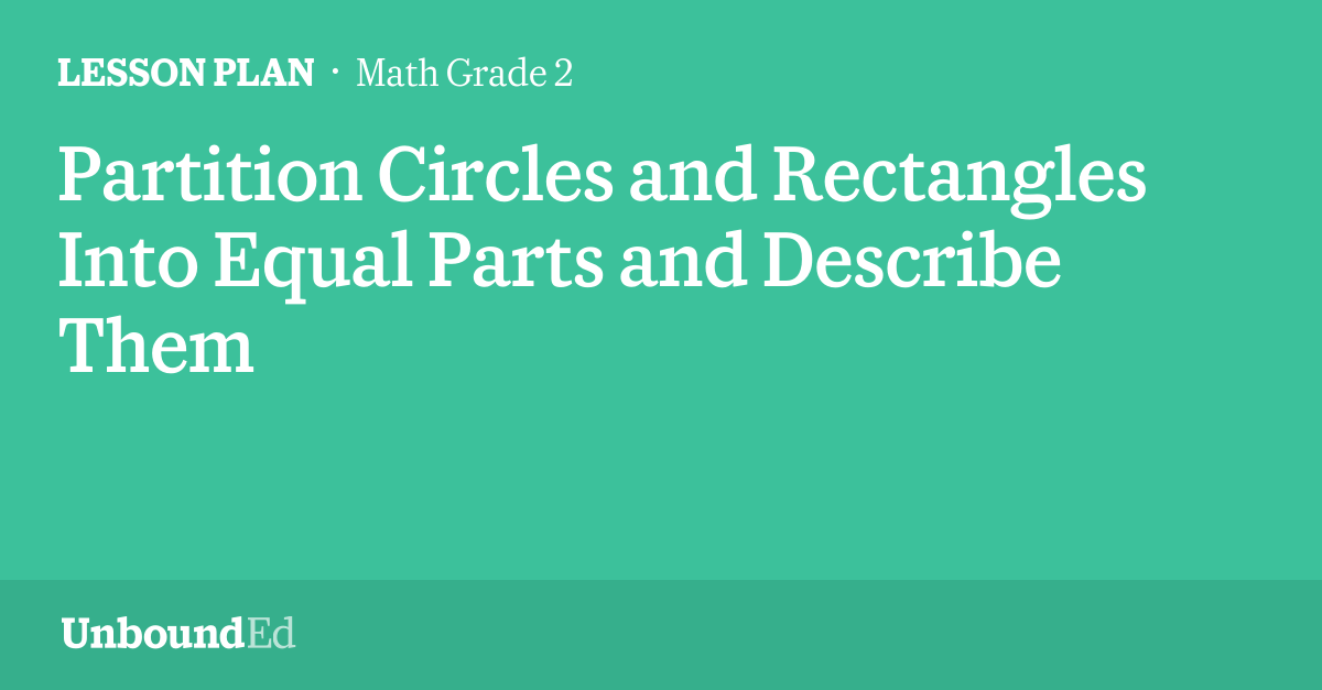 MATH G2: Partition Circles and Rectangles Into Equal Parts and Describe ...