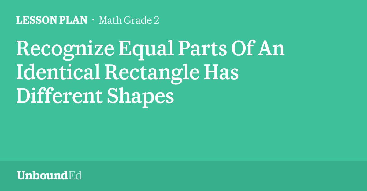 MATH G2: Recognize Equal Parts Of An Identical Rectangle Has Different ...