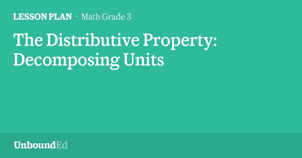 MATH G3: The Distributive Property: Decomposing Units