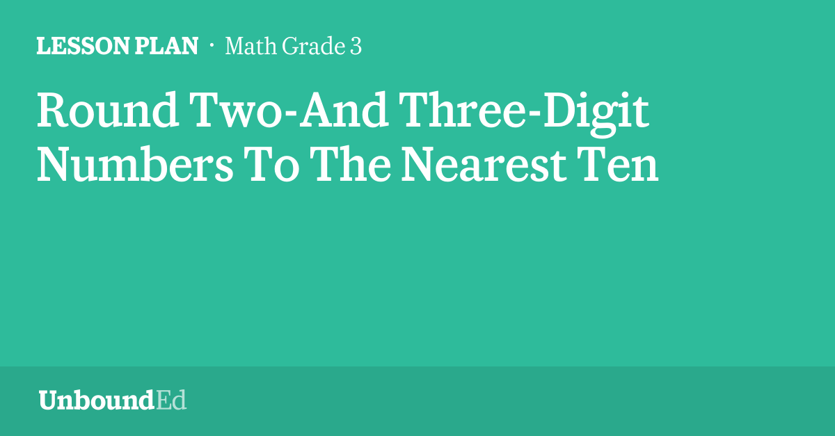 MATH G3: Round Two- And Three- Digit Numbers To The Nearest Ten