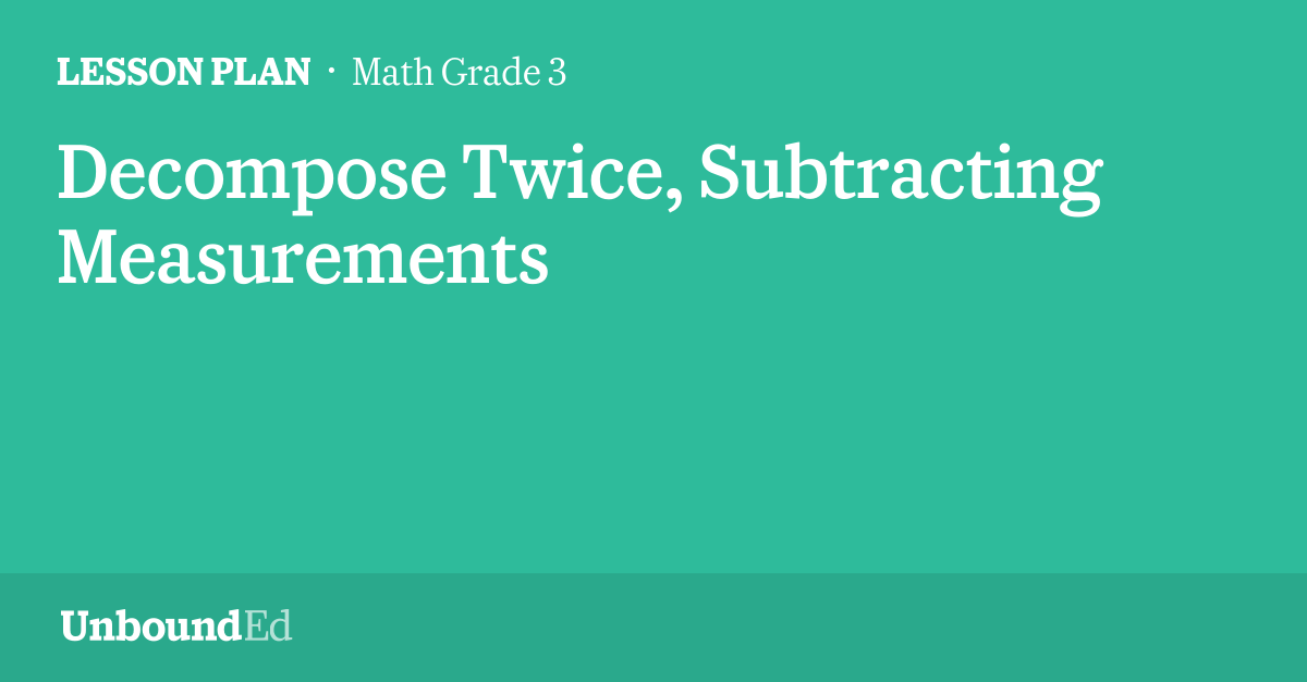 MATH G3: Decompose Twice, Subtracting Measurements
