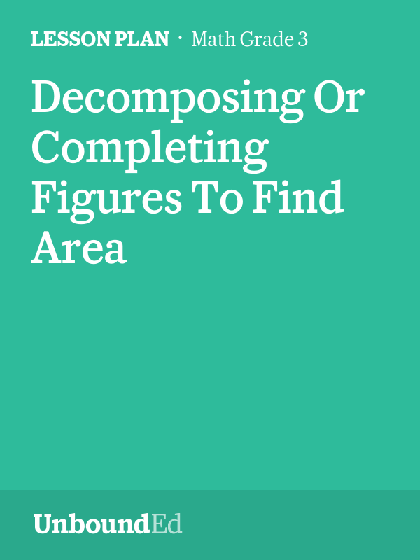 MATH G3: Decomposing Or Completing Figures To Find Area