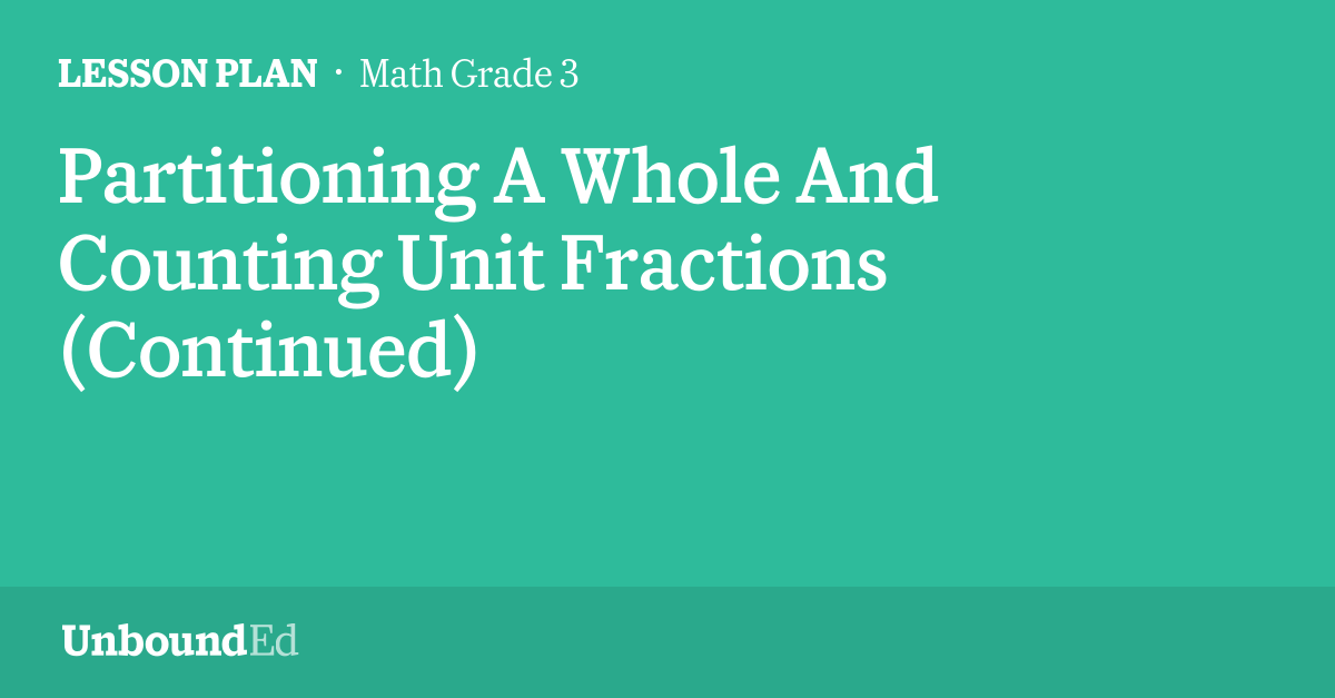 MATH G3: Partitioning A Whole And Counting Unit Fractions (Continued)
