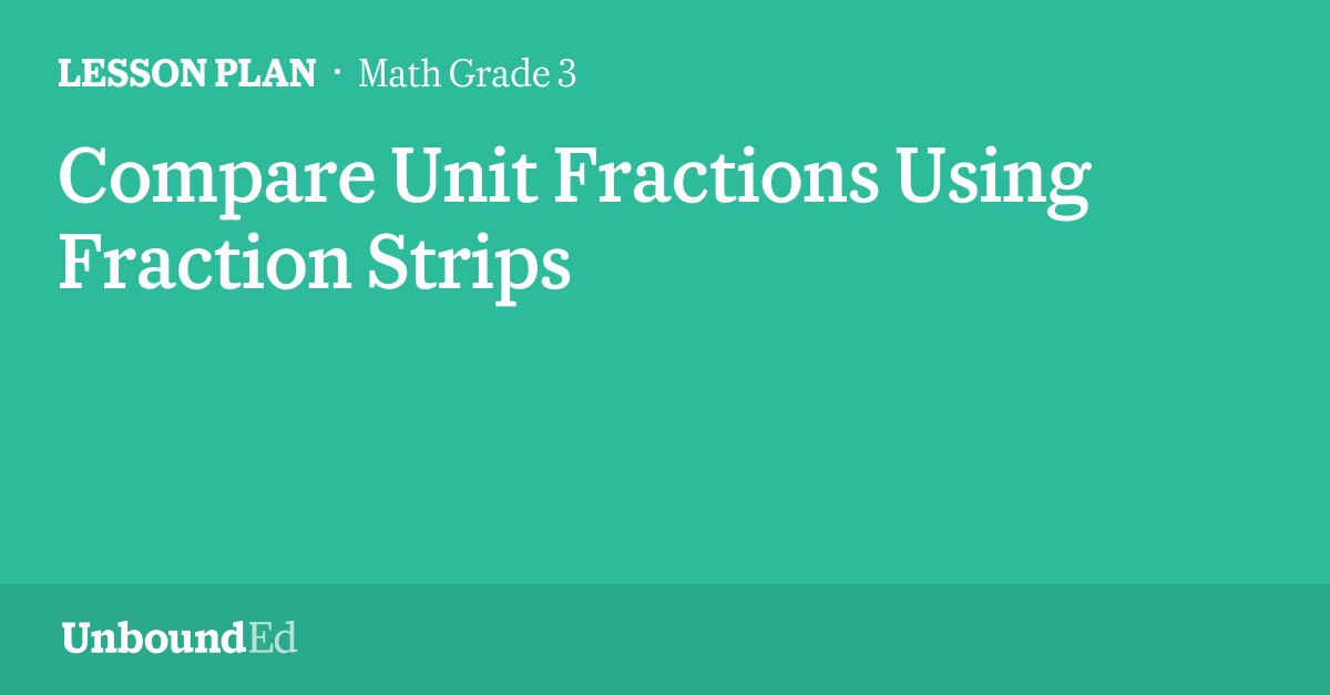 MATH G3: Compare Unit Fractions Using Fraction Strips