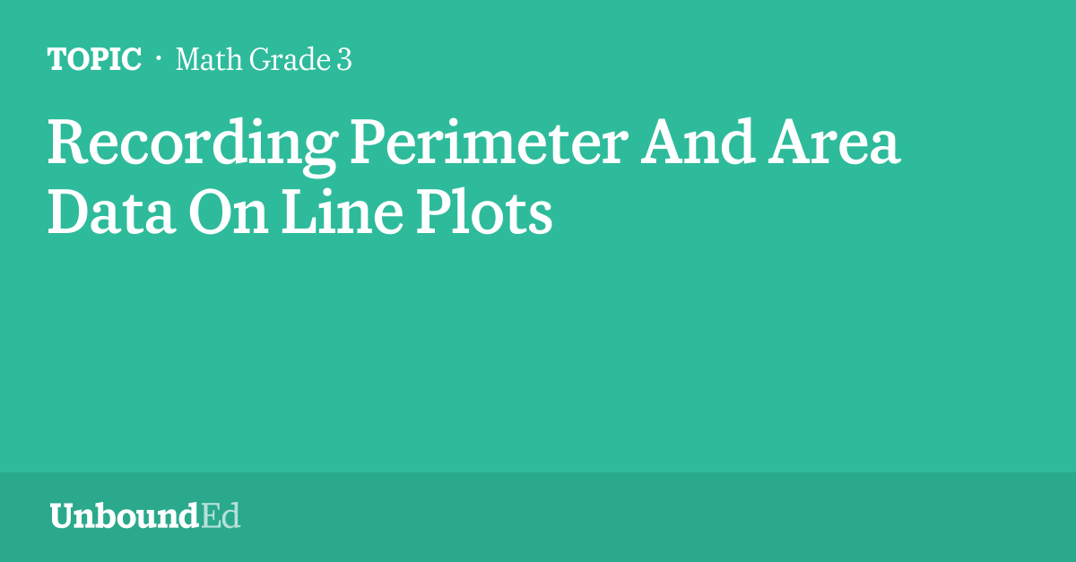 MATH G3: Recording Perimeter And Area Data On Line Plots