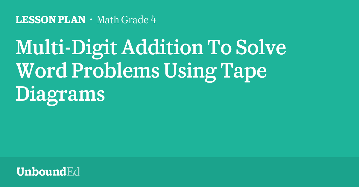 MATH G4: Multi-Digit Addition To Solve Word Problems Using Tape Diagrams
